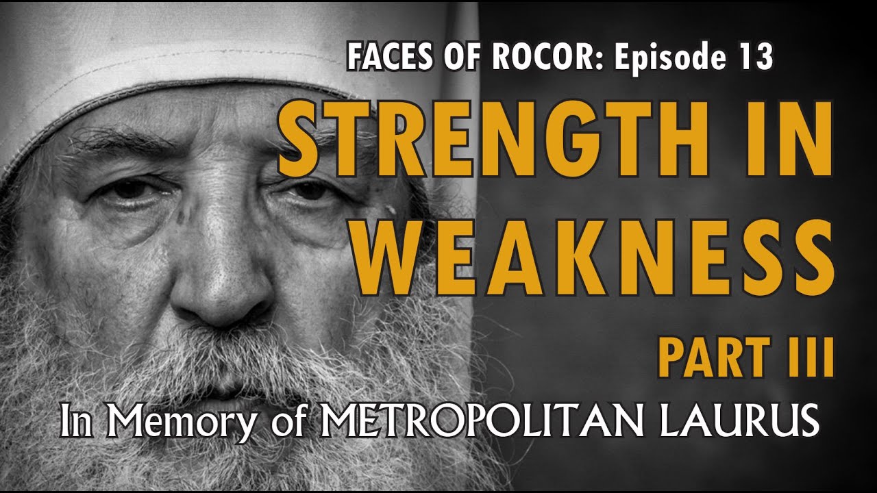 FACES OF ROCOR Ep. 13: Strength in Weakness Part III - YouTube