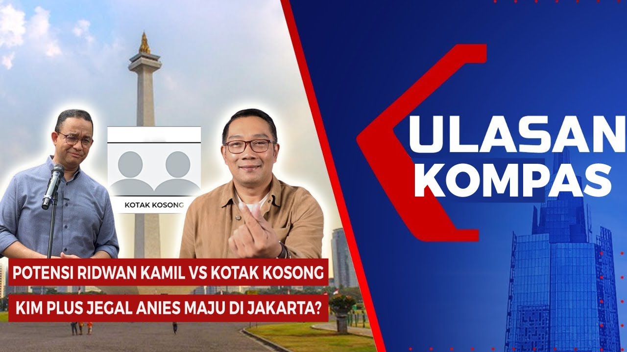 LIVE Ulasan Kompas - KIM Plus Coba Jegal Anies di Jakarta? Ridwan Kamil ...