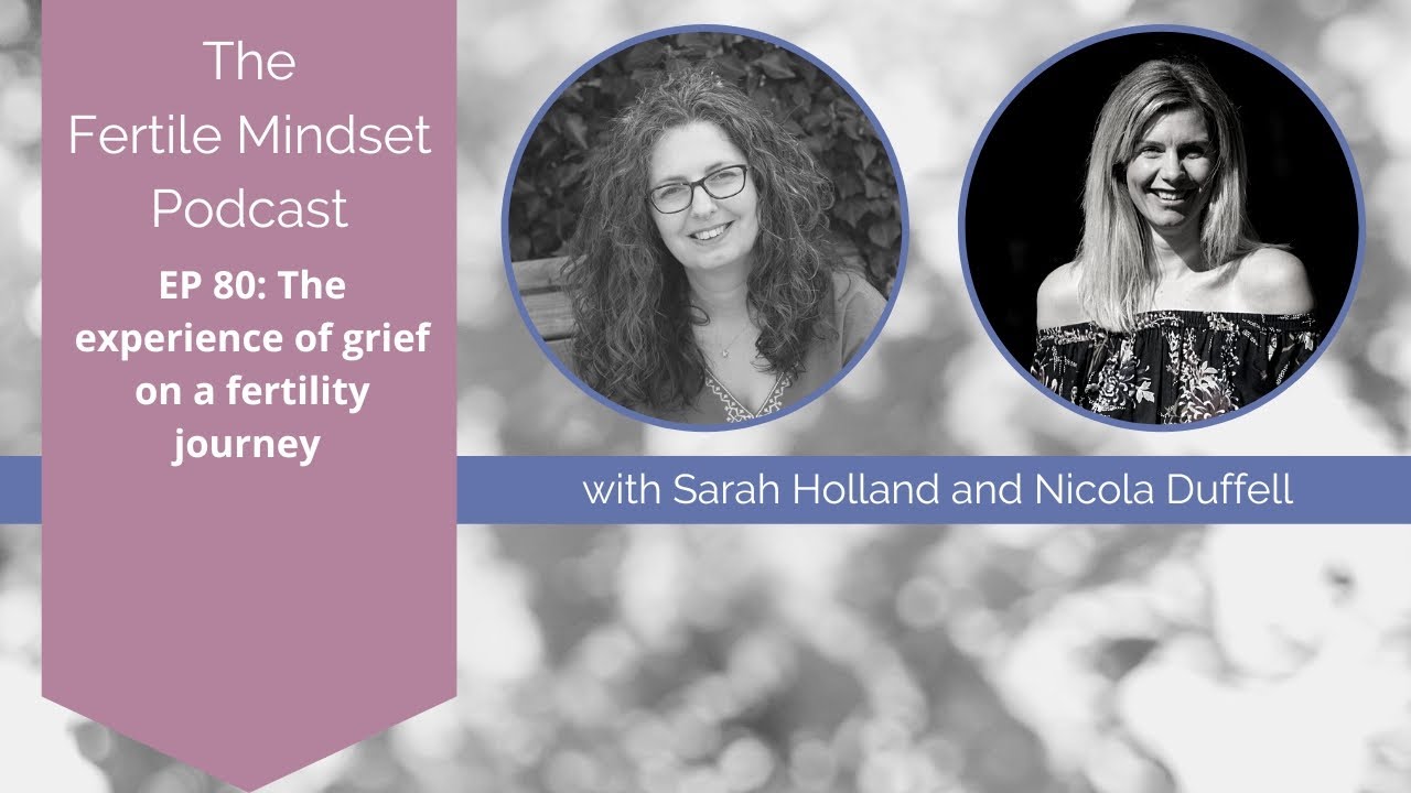 EP 080 The experience of grief on a fertility journey with Nicola ...