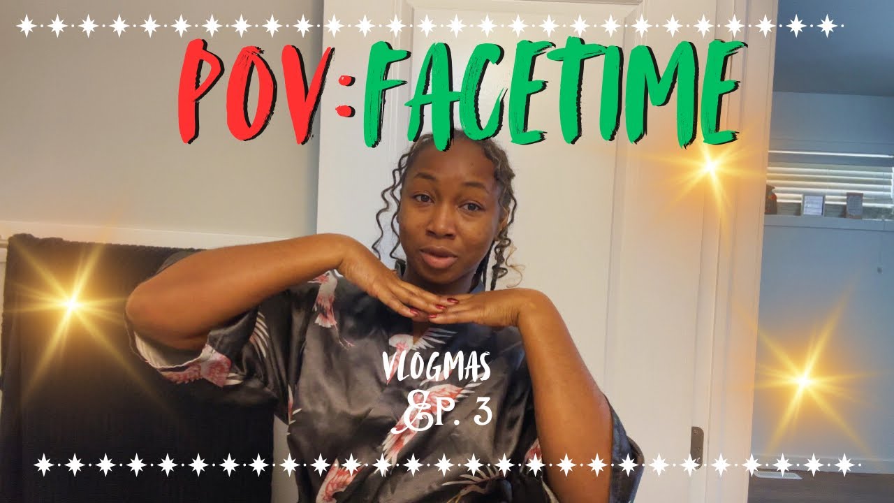 Vlogmas| Storytime| let’s pretend we are on FaceTime - YouTube