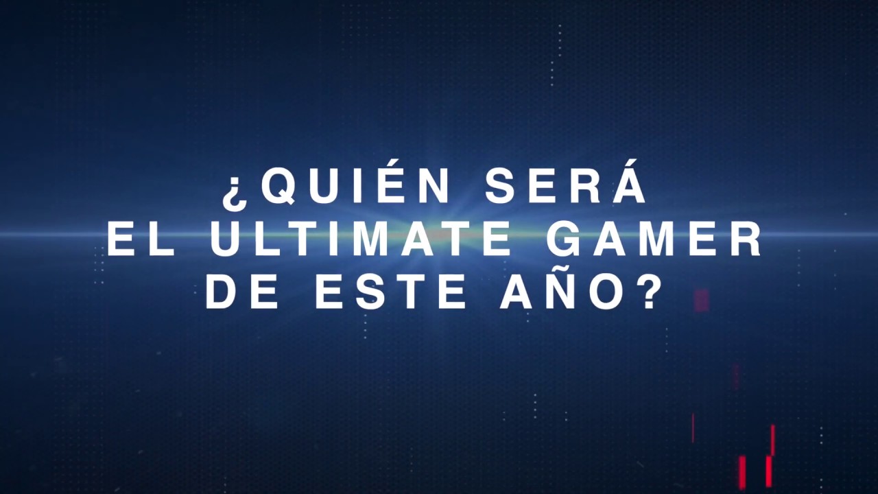 The Ultimate Gamer - muestra al mundo lo que siempre supiste - YouTube