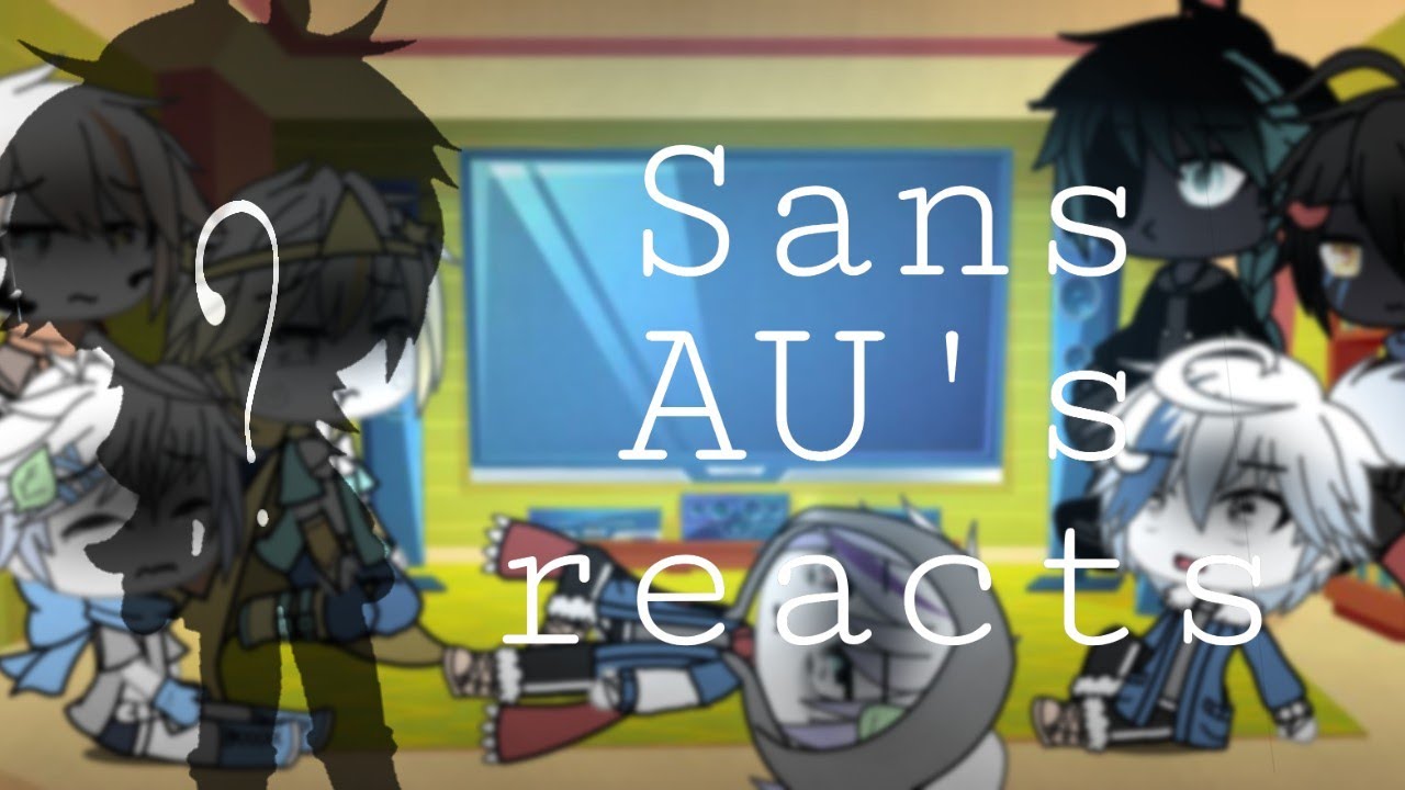 Sans Aus Reacts To Gacha Life Youtube