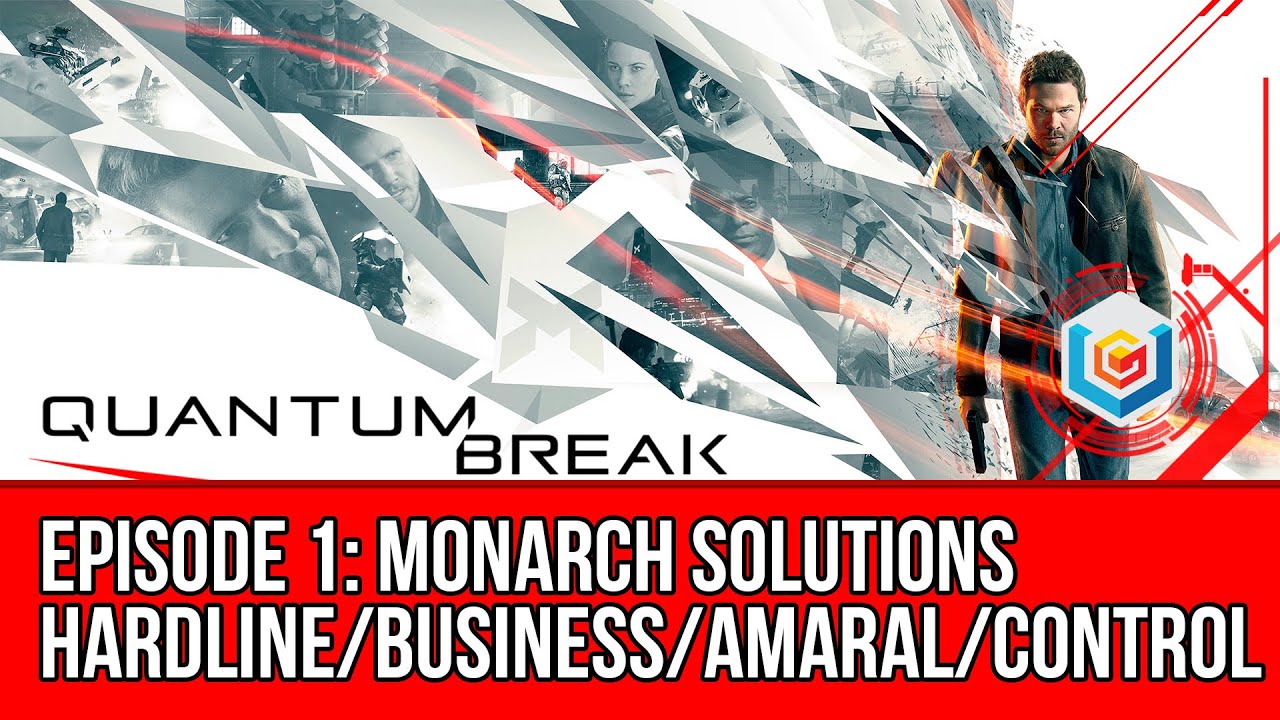 Quantum Break - Episode 1: Monarch Solutions (Hardline/Business/Amaral ...