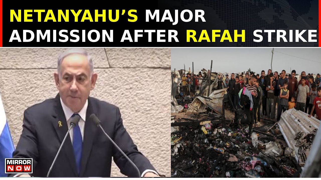 Israel's Deadly Strike On Rafah A Tragic Mishap Claims Netanyahu ...