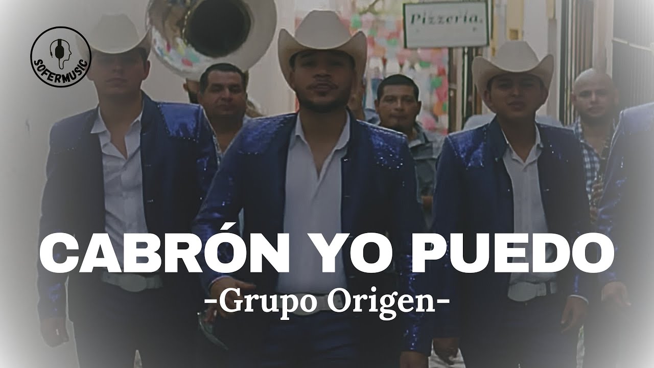 Grupo Origen - Cabrón Yo Puedo (LETRA) - YouTube