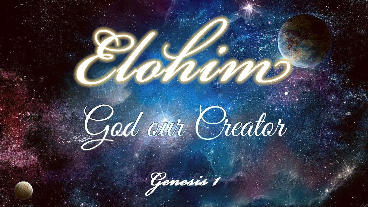 Elohim God Our Creator - YouTube