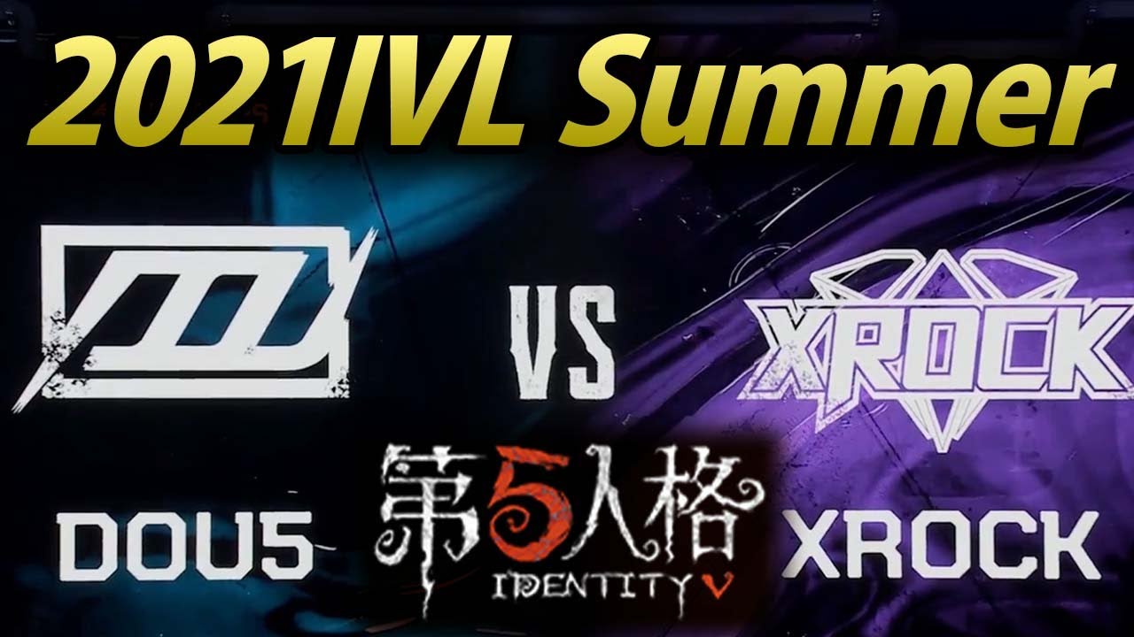 【2021/06/27 IVL 夏】XROCK vs DOU5【第五人格】 - Identity V League summer【W3D3】 - YouTube