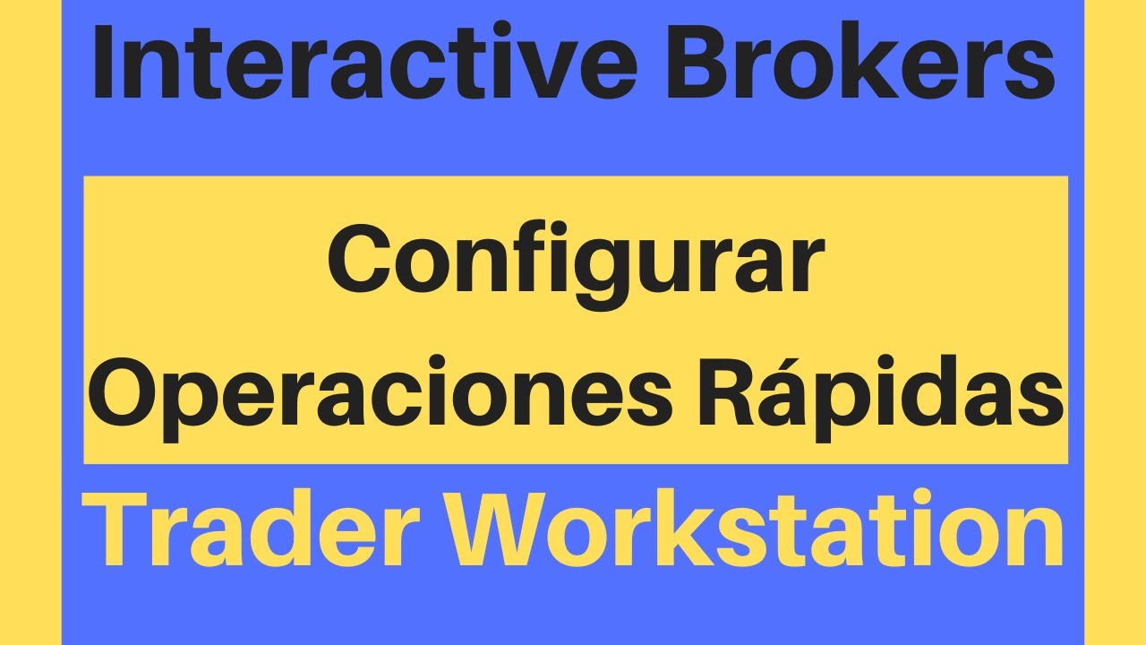 INTERACTIVE BROKERS Configura operaciones rápidas - YouTube