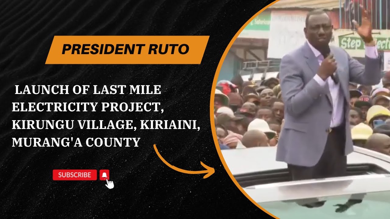 Launch of Last Mile Electricity Project, Kirungu Village, Kiriaini ...