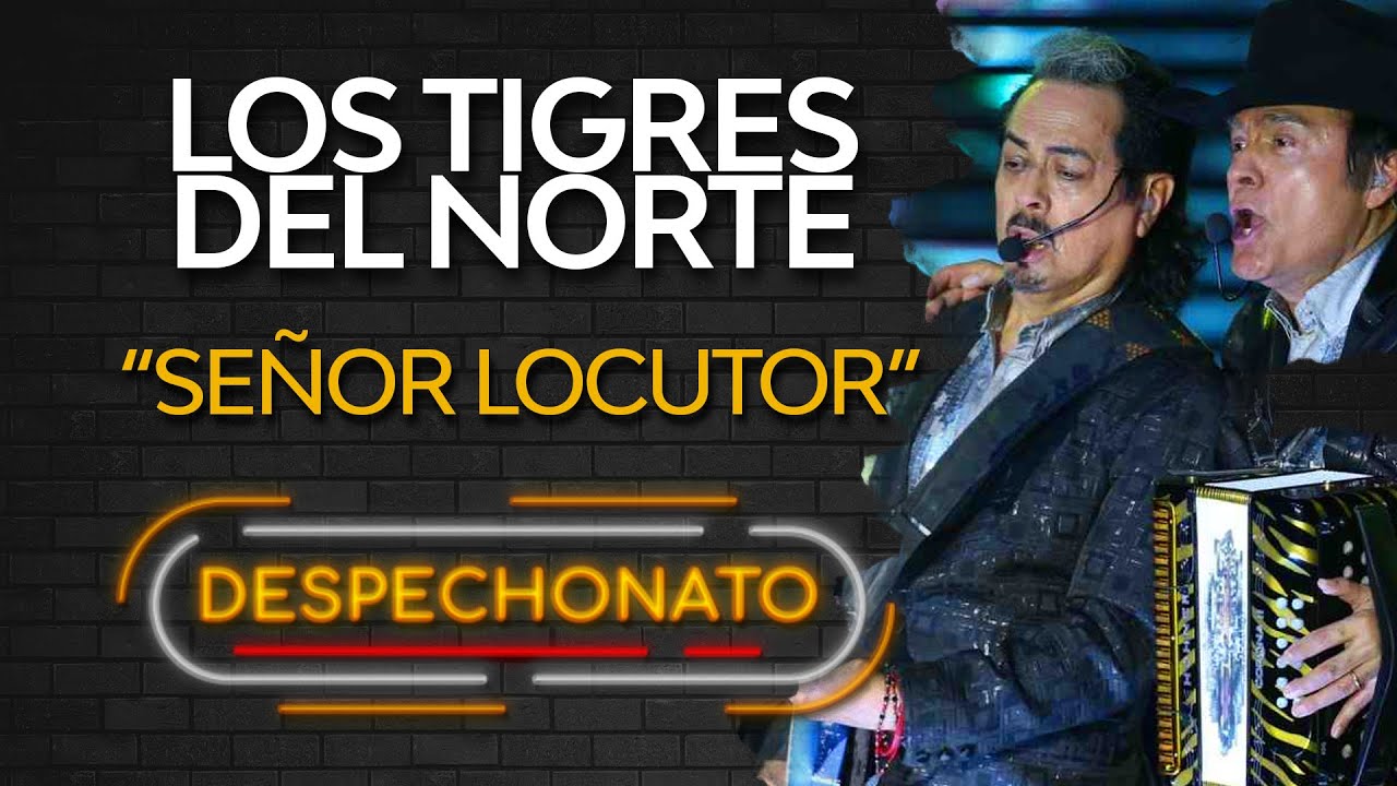 Los Tigres Del Norte - Señor Locutor (Letra) | Musica Norteña - YouTube