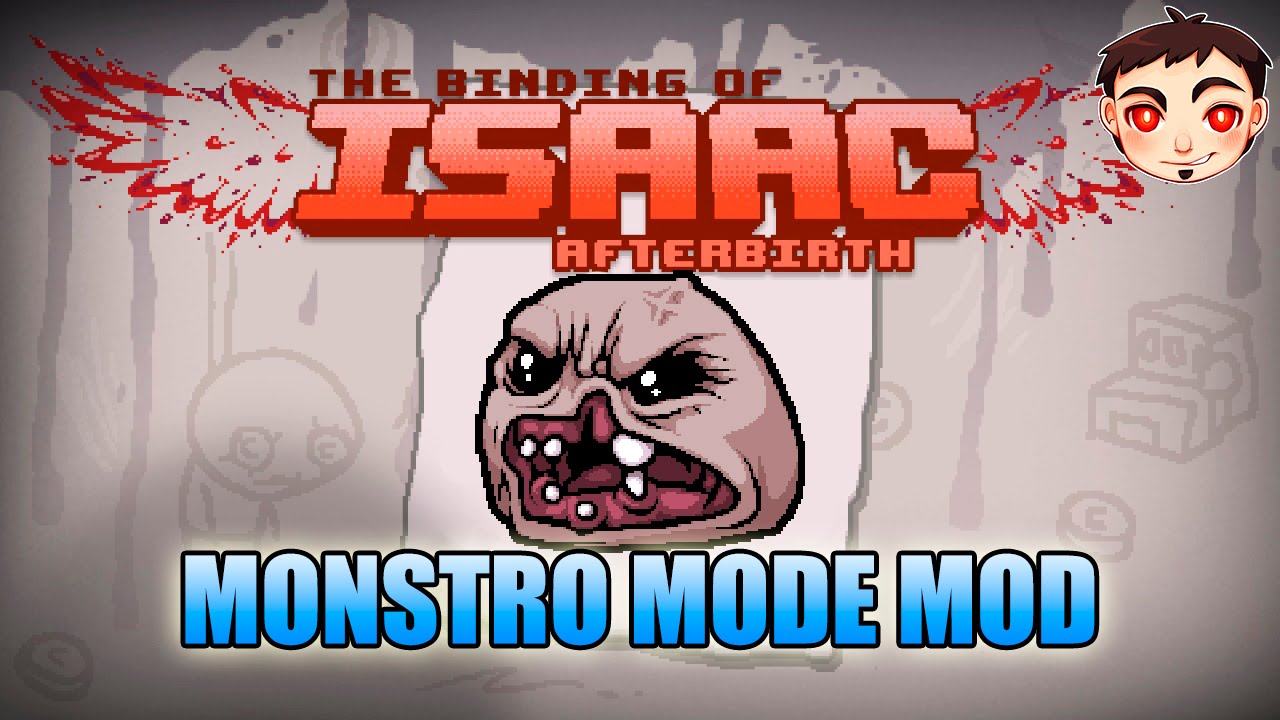 TBOI: AFTERBIRTH [MONSTRO MODE MOD] - ¡TODOS SON MONSTRO! - YouTube