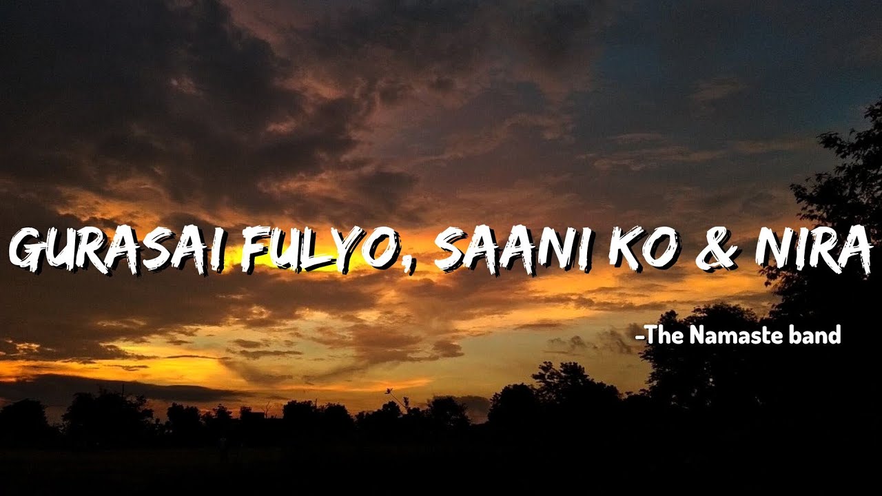 The Namaste Band - Gurasai Fulyo , Saani ko and Nira || (Mash up Cover ...