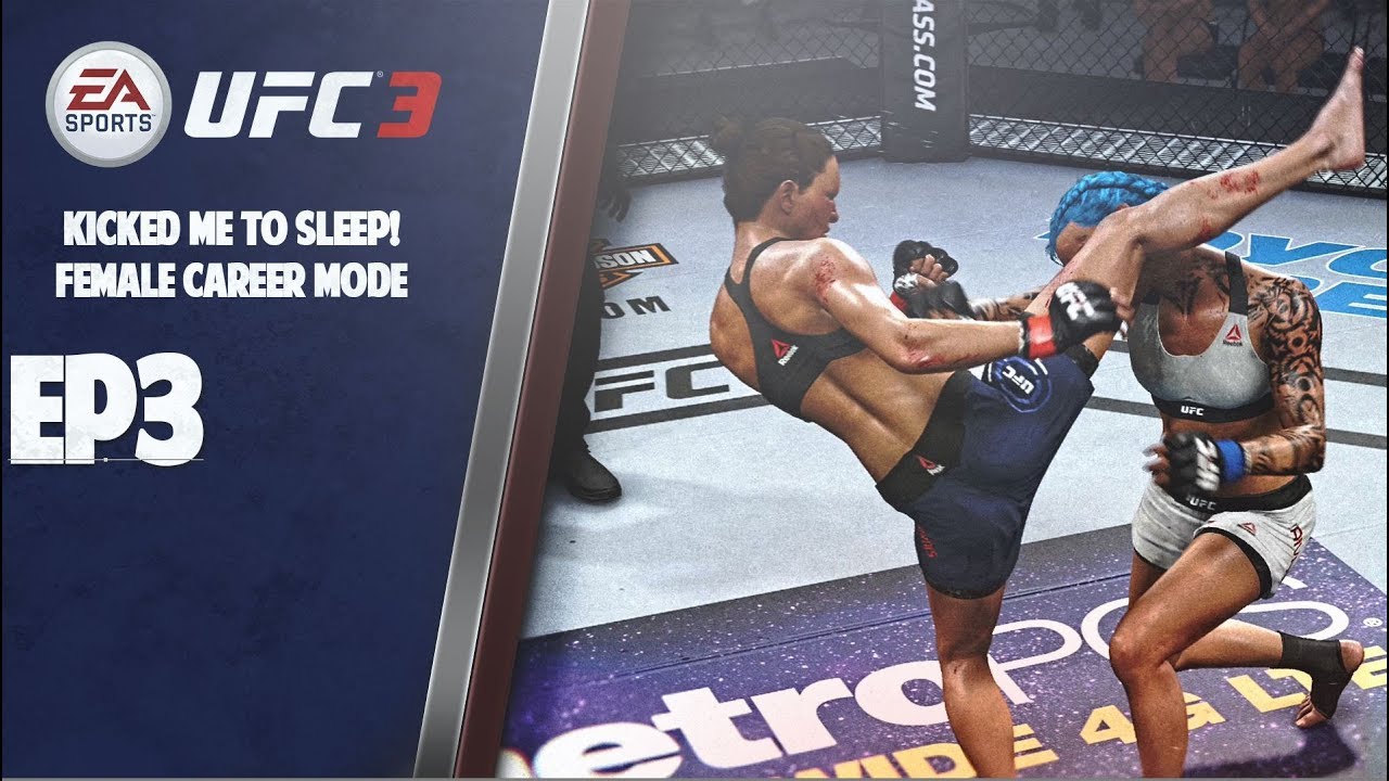 KICKED TO SLEEP! EA UFC 3 FEMALE CAREER MODE EP3 (LEGENDARY DIFFICULTY ...