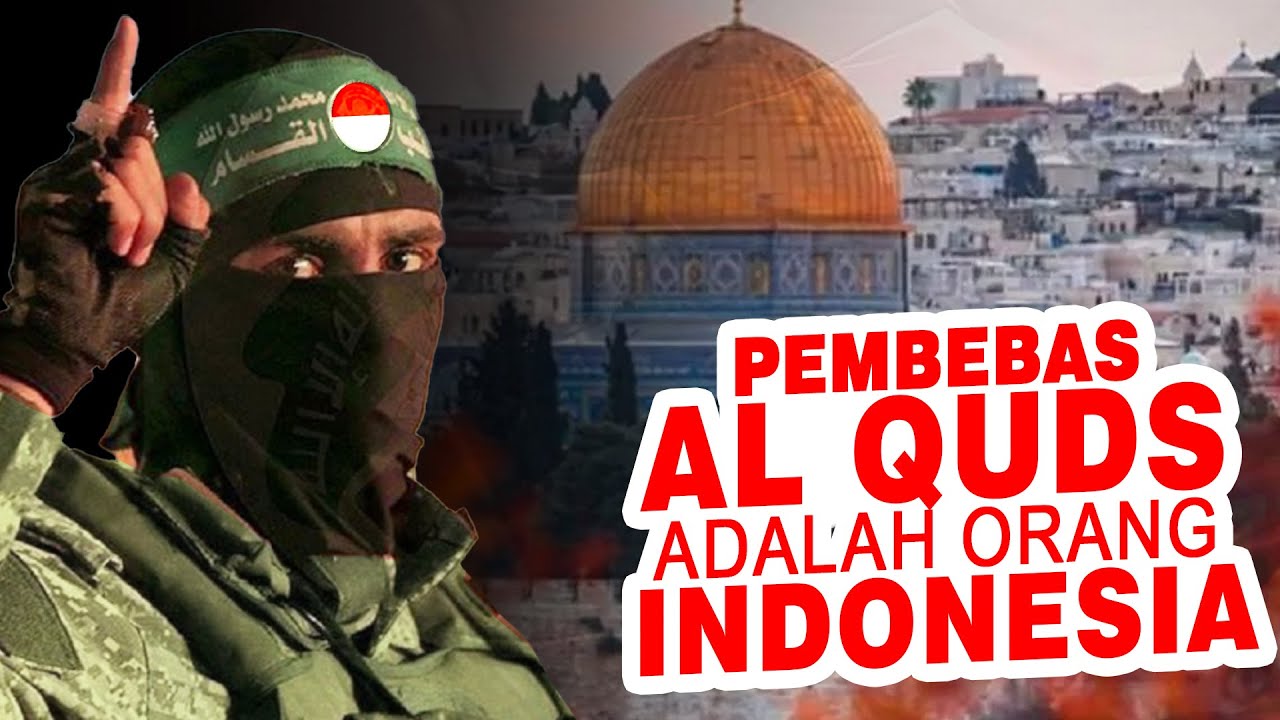 PEMBEBAS AL QUDS ADALAH ORANG INDONESIA - MUBASYIRAT - YouTube