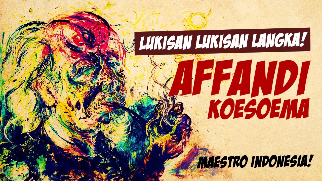 50 LUKISAN MAESTRO AFFANDI YANG JARANG DILIHAT - YouTube