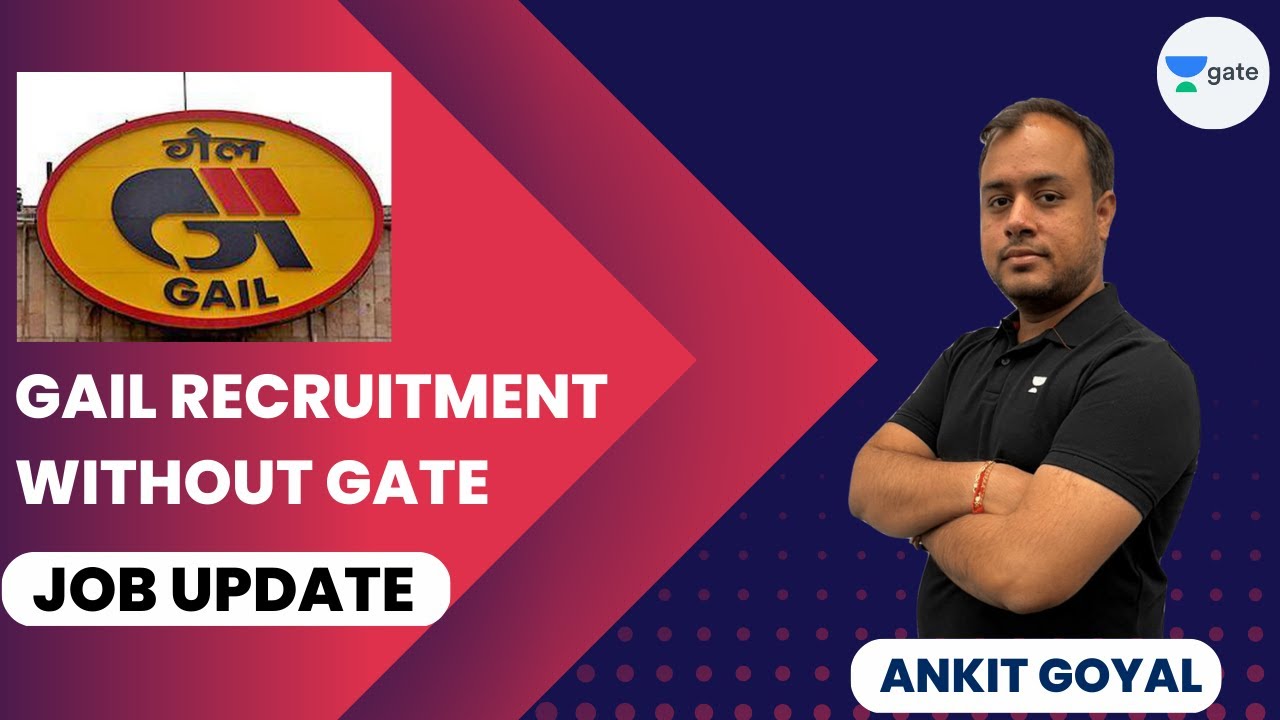 GAIL Recruitment without GATE | 60,000 - 1,80,000 pay scale | Ankit ...