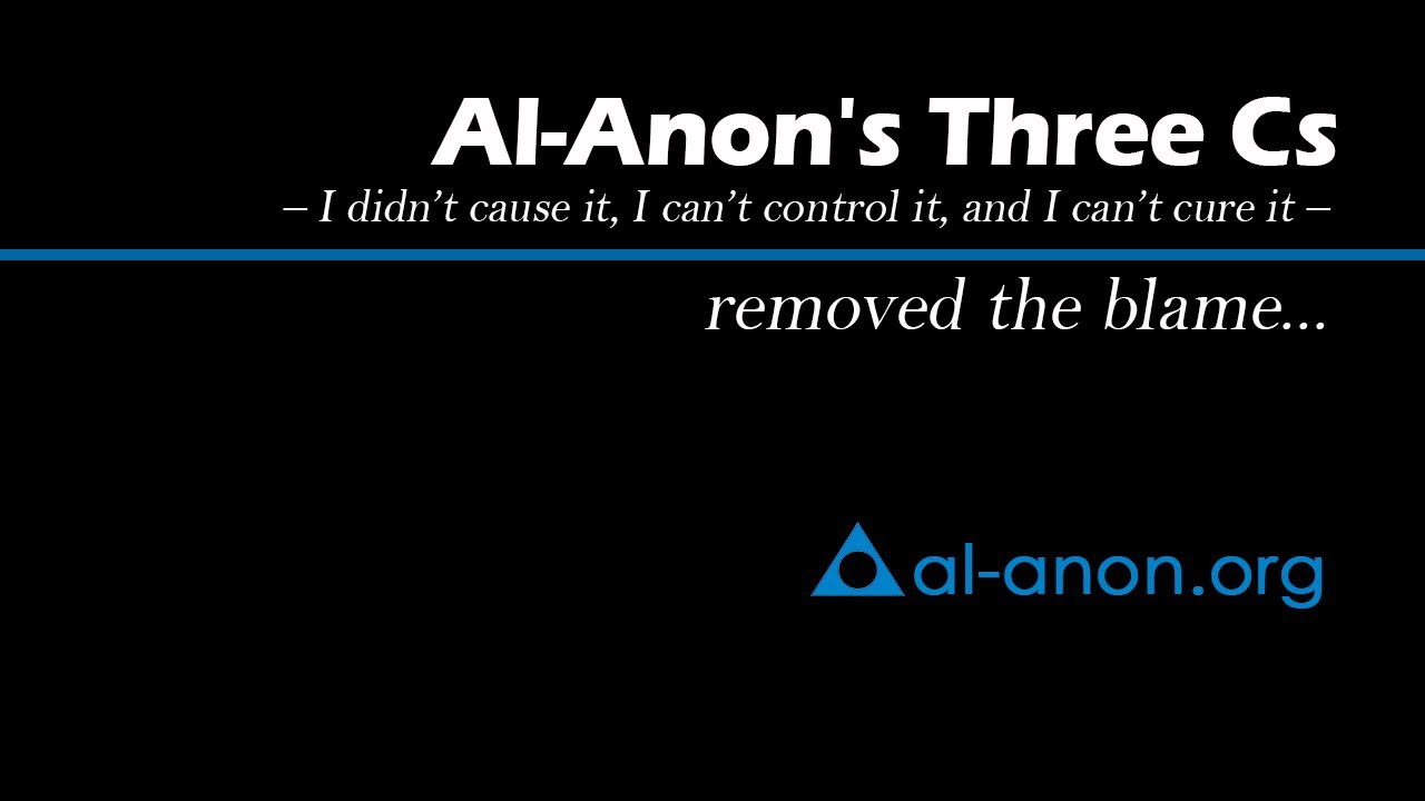 “Al-Anon's Three Cs removed the blame...” from Al-Anon Family Groups ...