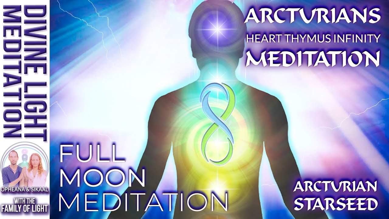 FULL MOON MEDITATION: ARCTURIANS HEART THYMUS INFINITY MEDITATION ...