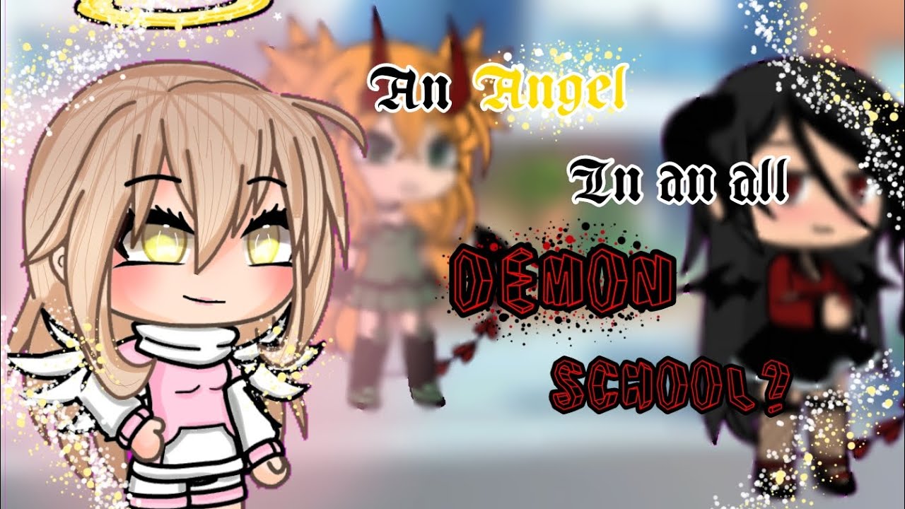 An ANGEL in an ALL DEMON SCHOOL? || GLMM||GACHA LIFE|| - YouTube