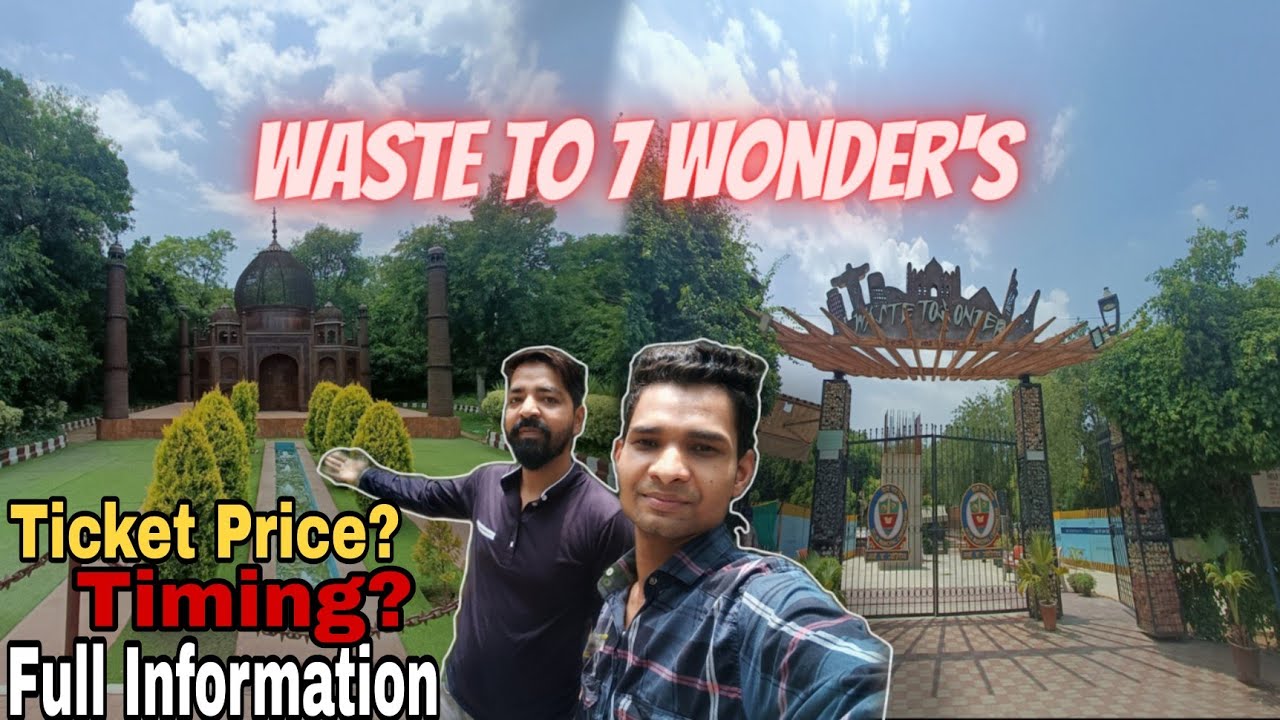 Waste To 7 Wonder Park Delhi🤞 ️|| 7 Wonder's Of The World 🌎|| Full ...