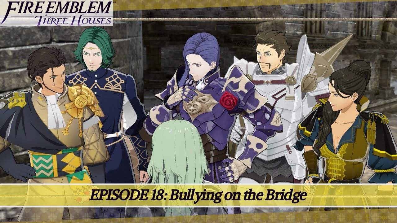 Fire Emblem: Three Houses Episode 18: Bullying on the Bridge - YouTube
