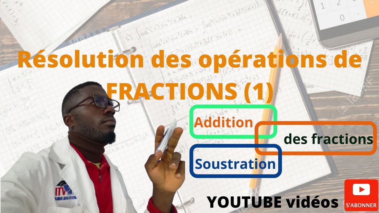 Résolutions des opérations sur les fractions. Addition et soustraction ...