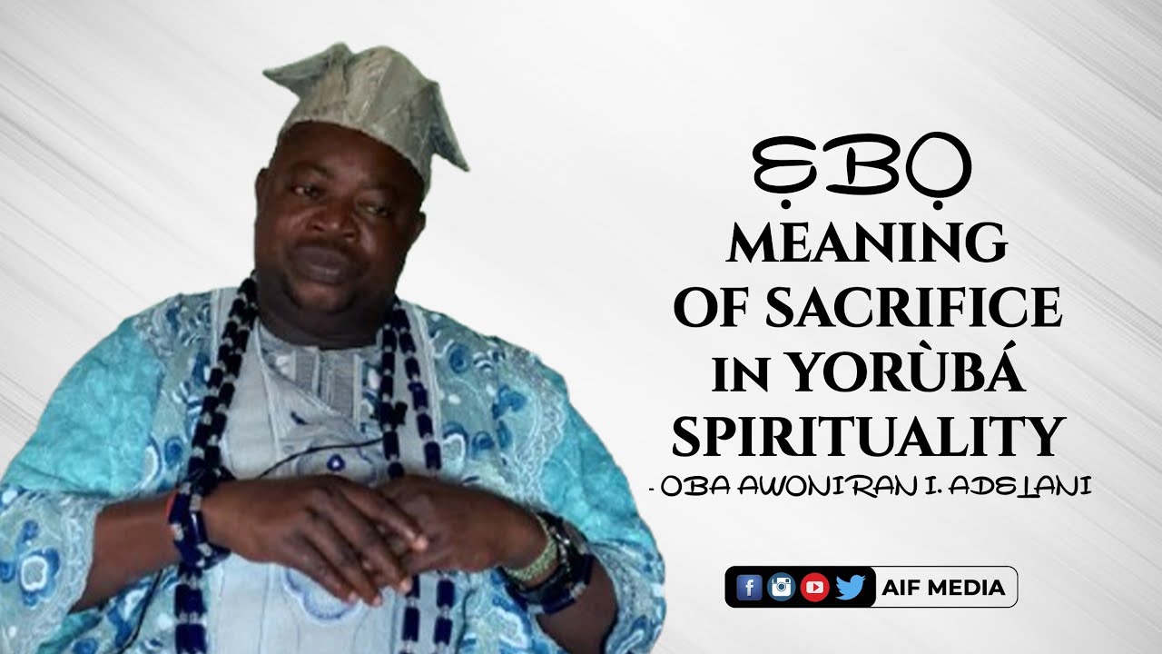 Concept of 'Ebo' in Yoruba Spirituality - YouTube