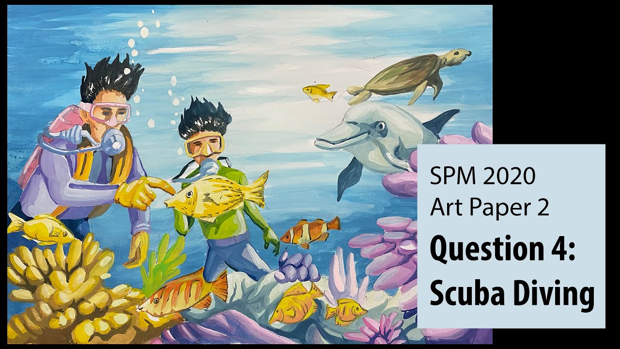 SPM 2020 Art paper 2_Question 4 - Scuba Diving - YouTube