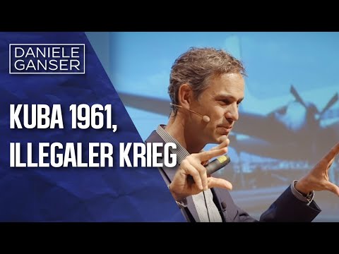 Dr. Daniele Ganser: Kuba 1961, ein illegaler Krieg (Hamburg 5.5.2017)