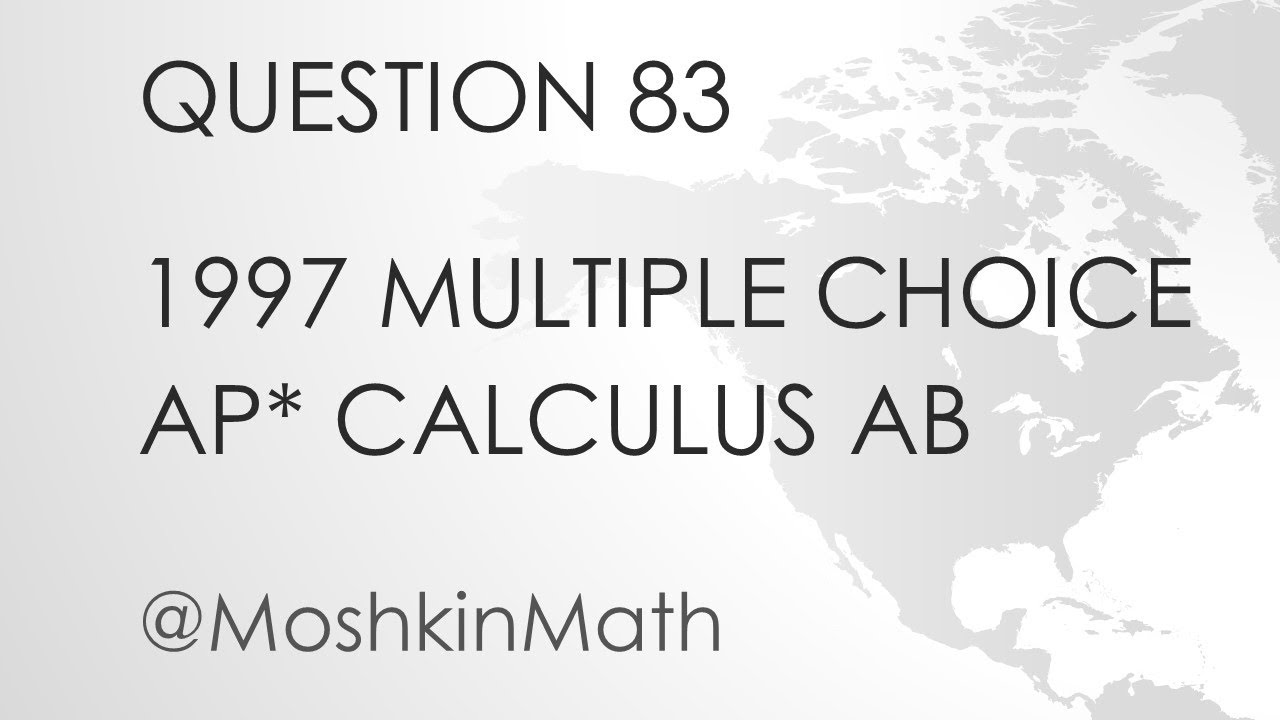 Question 83 - 1997 Multiple Choice AP Calculus AB Exam - YouTube