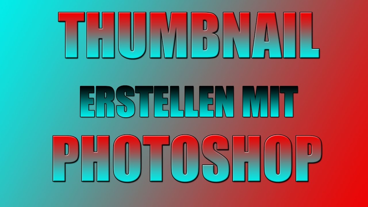 Tutorial: Thumbnail Erstellen mit Adobe Photoshop CS6 - YouTube
