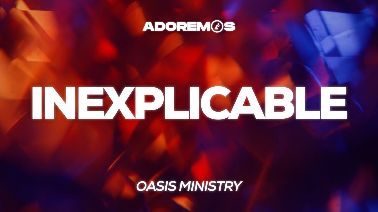 INEXPLICABLE - Oasis Ministry | Letra Chords - Chordify