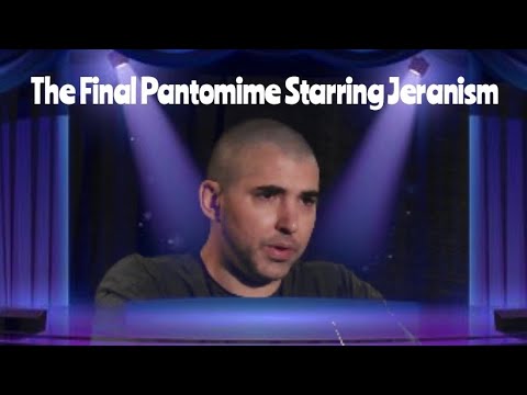 The Final Pantomime Starring Jeranism. - YouTube