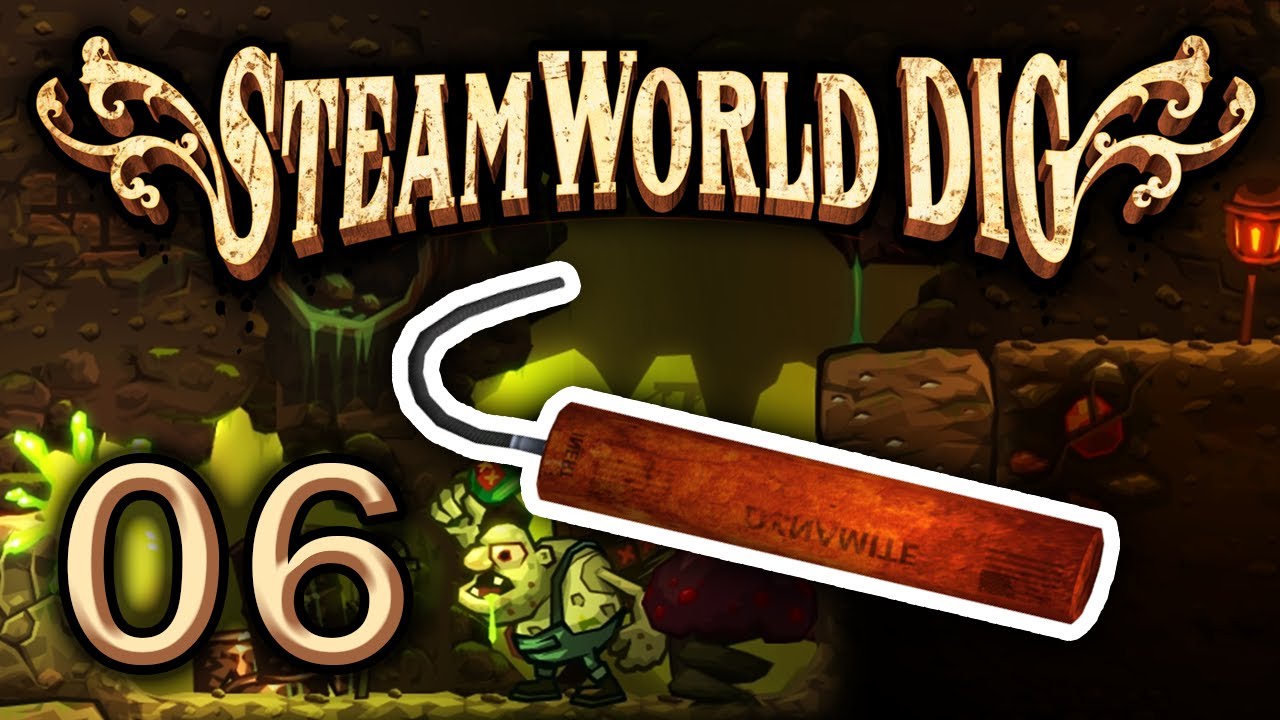 DYNAMITE! | #06 | Lets Play STEAMWORLD DIG - YouTube
