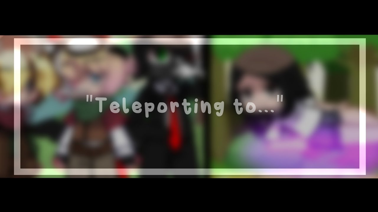 Teleporting to.." | [TREND/MEME] | [🎗️] 」 - YouTube