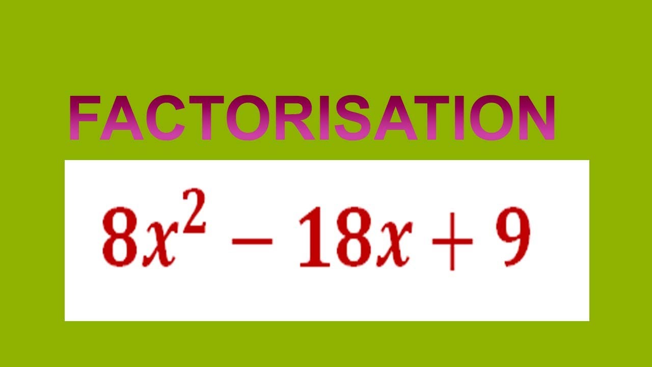 Factorize 8x 2 18x 9 YouTube