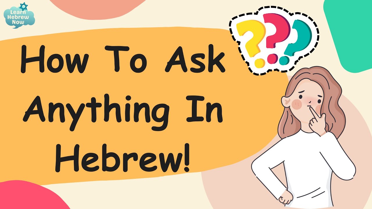 Ask Things in Hebrew Easily | How To Ask (Almost) Anything In Hebrew ...