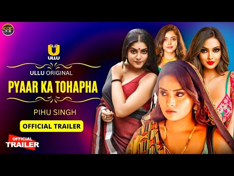 Pyaar Ka Tohapha Official Trailer | Ullu Original | Pihu Singh Upcoming ...