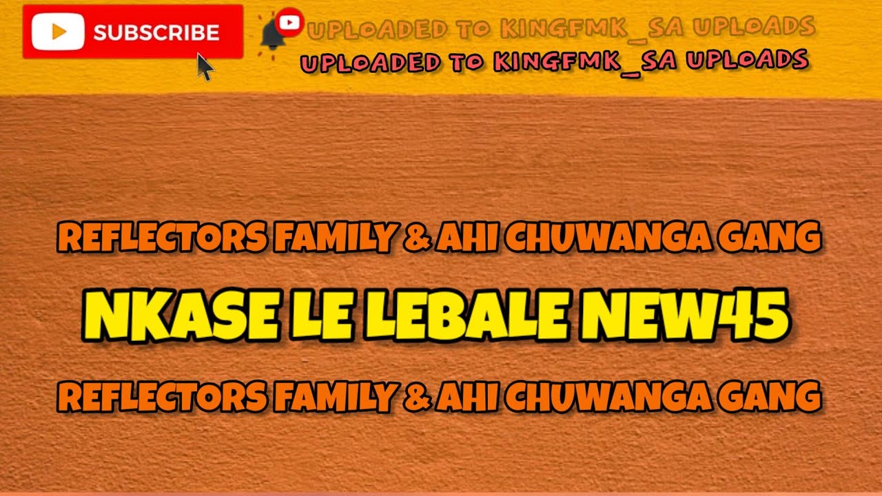 NKASE LE LEBALE NEW45 ! REFLECTORS FAMILY & AHI CHUWANGA GANG - YouTube