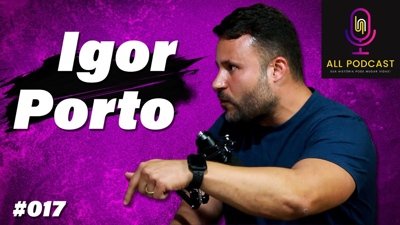 IGOR PORTO - All podcast #017 - YouTube