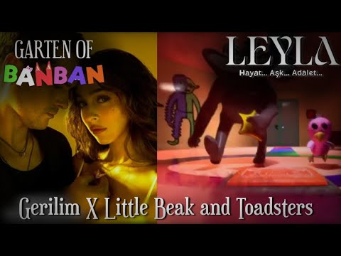 Leyla - Gerilim X Garten of Banban - Little Beak and Toadsters || [MASHUP]
