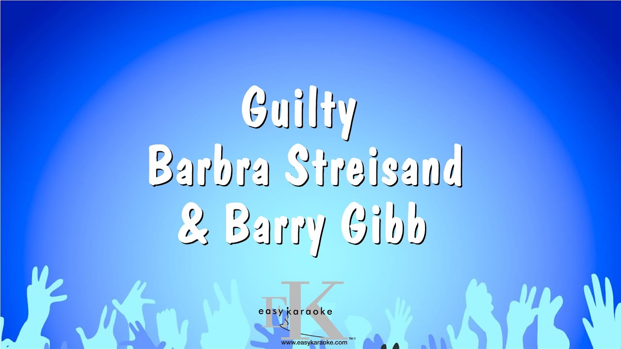 Guilty - Barbra Streisand & Barry Gibb (Karaoke Version) - YouTube