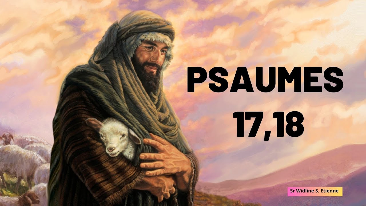 PSAUMES 17,18 - YouTube