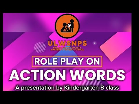 A role play about action words by the kindergarten class pupils of ULWS ...