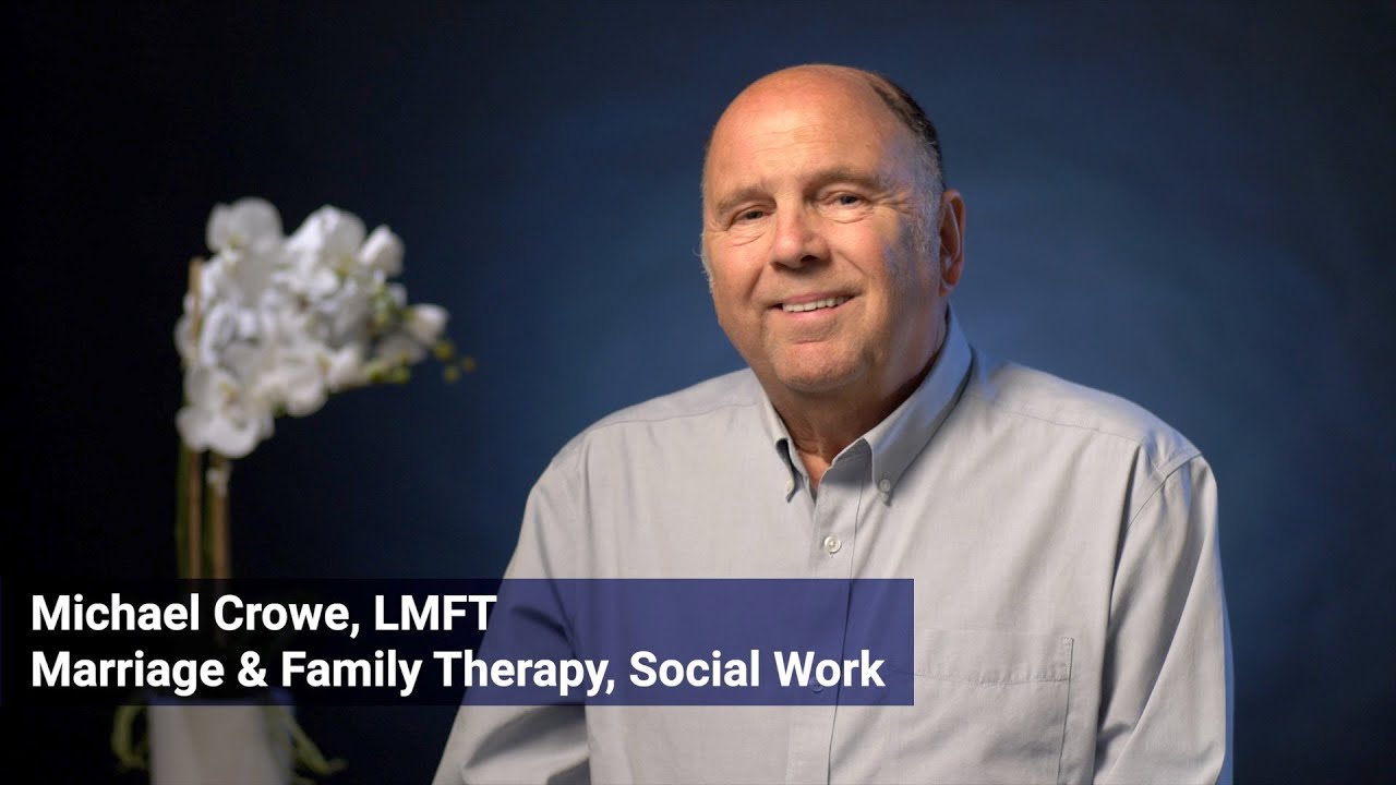 Meet Michael Crowe, LMFT, Marriage & Family Therapy, Social Work - YouTube