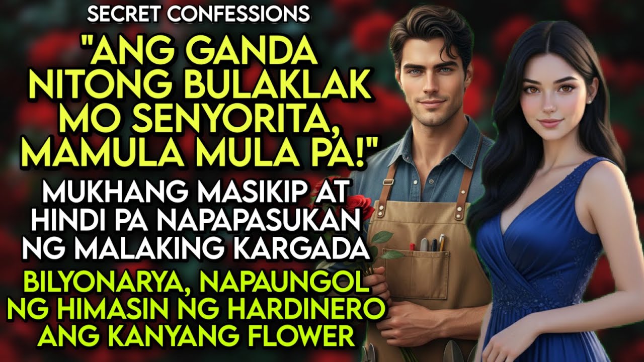 BULAKLAK NI SENYORITA | ALAS AND FHEVY | SECRET CONFESSIONS | TAGALOG ...