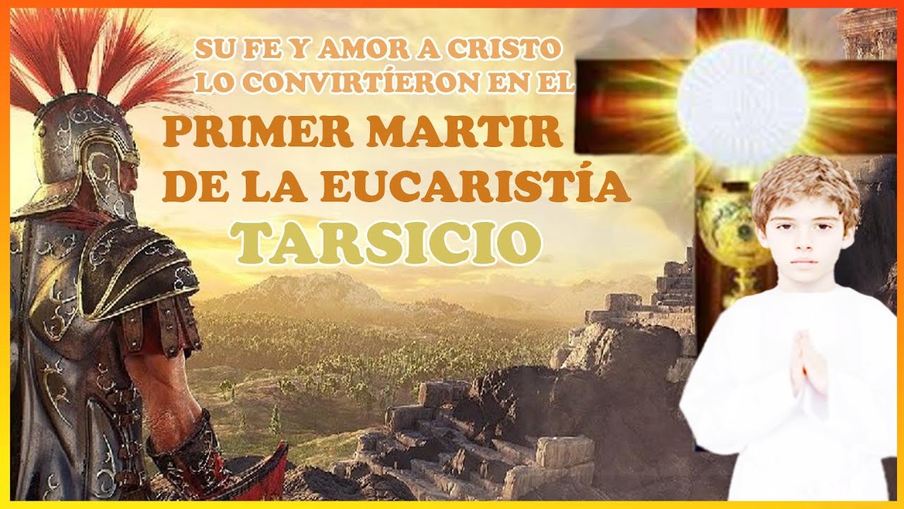 TARSICIO EL NIÑO MARTIR DE LA EUCARISTIA Y SU MENSAJE DE VIDA - YouTube