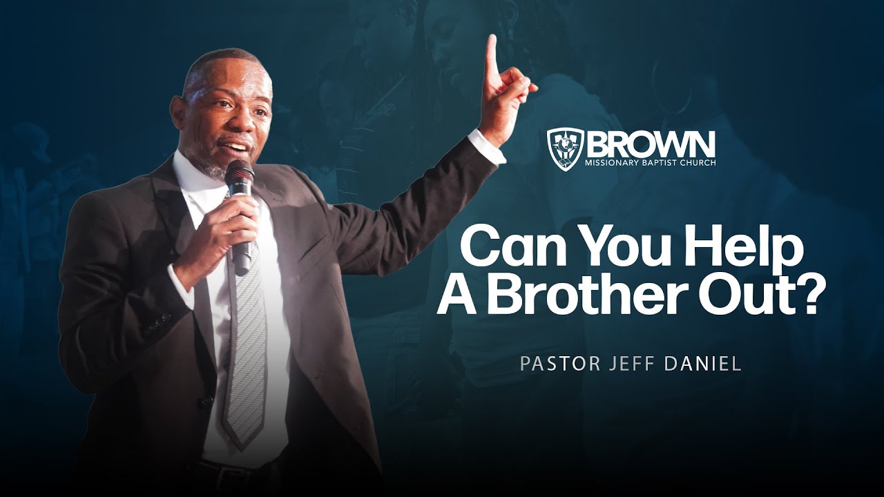 Can You Help A Brother Out? | Pastor Jeff Daniel | 11AM Worship Service ...