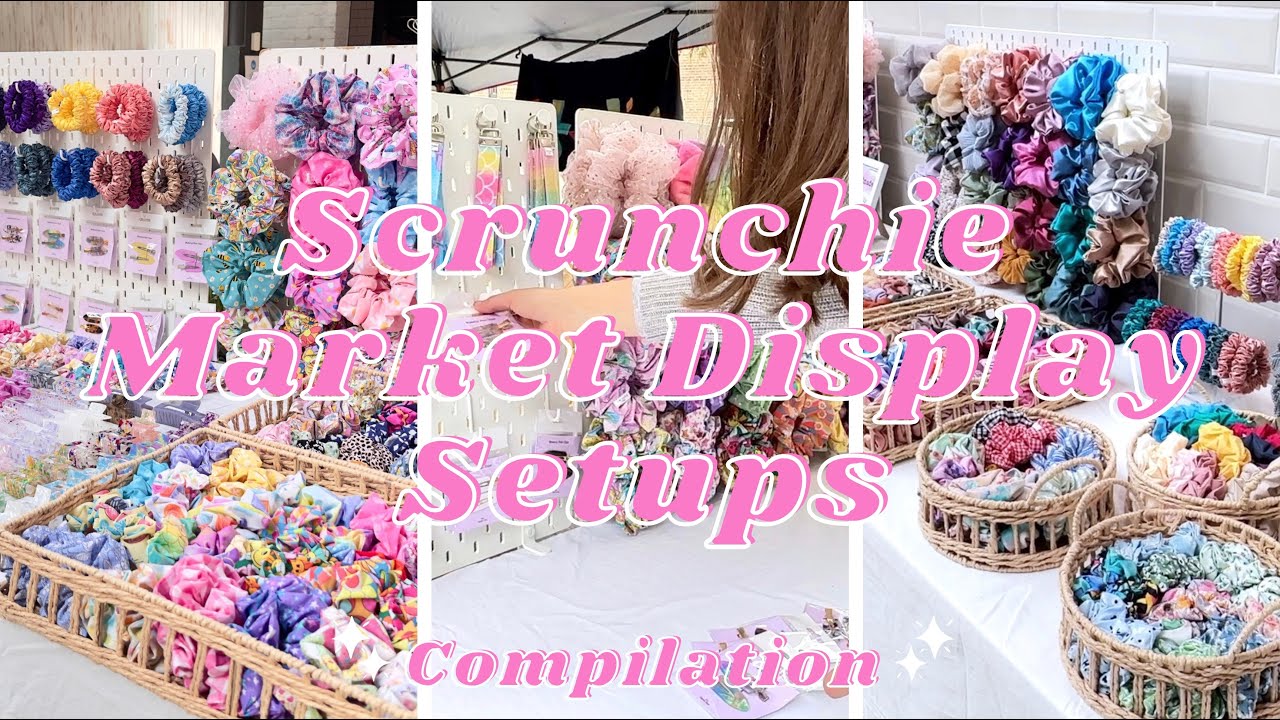 SCRUNCHIE MARKET SETUPS COMPILATION 🎪 | CRAFT FAIR POP UP STALL 💖 ...