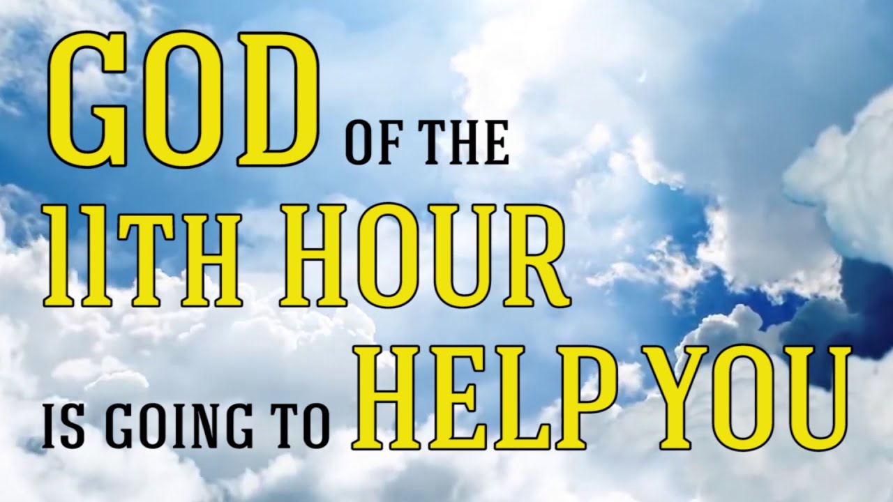 The God of the 11th Hour is Going to Help You - YouTube